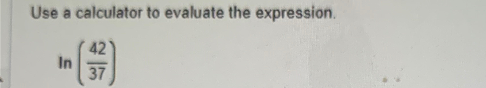 Solved Use a calculator to evaluate the expression.ln(4237) | Chegg.com