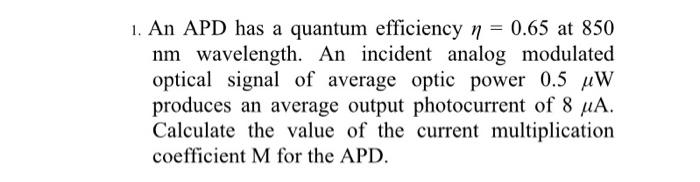 Solved 1. An APD has a quantum efficiency η=0.65 at 850 nm | Chegg.com