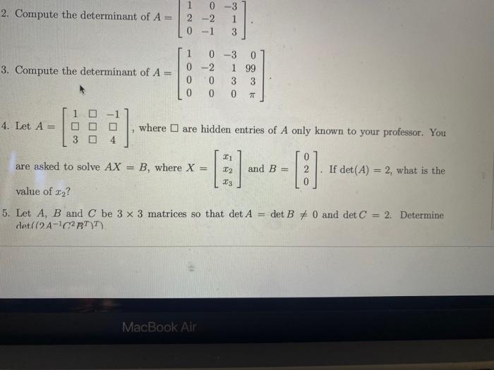 Solved 2. Compute the determinant of A=⎣⎡1200−2−1−313⎦⎤. 3. | Chegg.com Solved 2. Compute the determinant of A=⎣⎡1200−2−1−313⎦⎤. 3. | Chegg.com