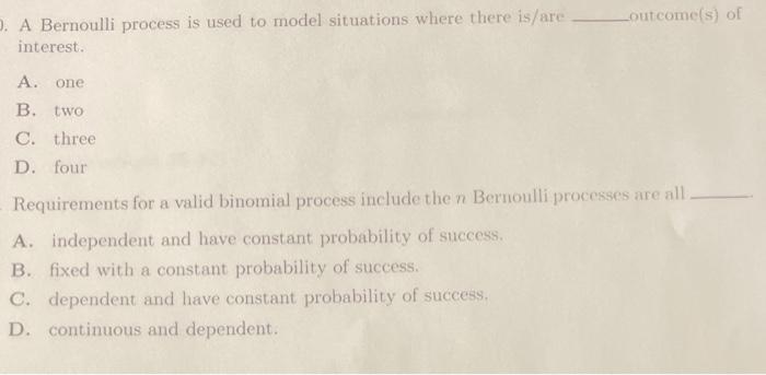 Solved A Bernoulli process is used to model situations where | Chegg.com