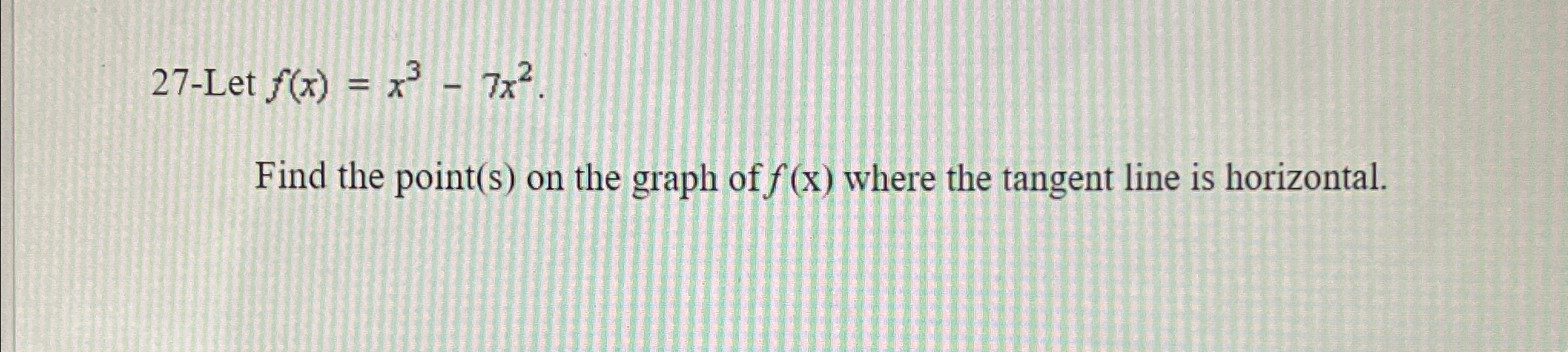 Solved 27-Let f(x)=x3-7x2.Find the point(s) ﻿on the graph of | Chegg.com