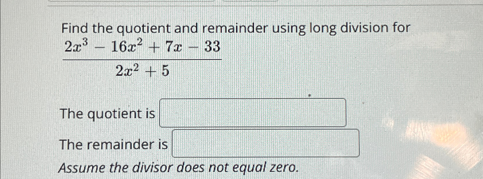 Solved Find the quotient and remainder using long division | Chegg.com