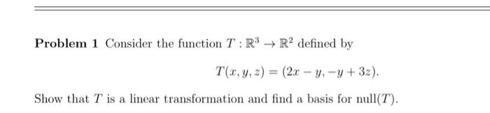 Solved Problem 1 Consider the function T:R3 R2 defined by | Chegg.com
