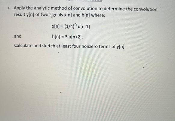 Solved 1. Apply the analytic method of convolution to | Chegg.com