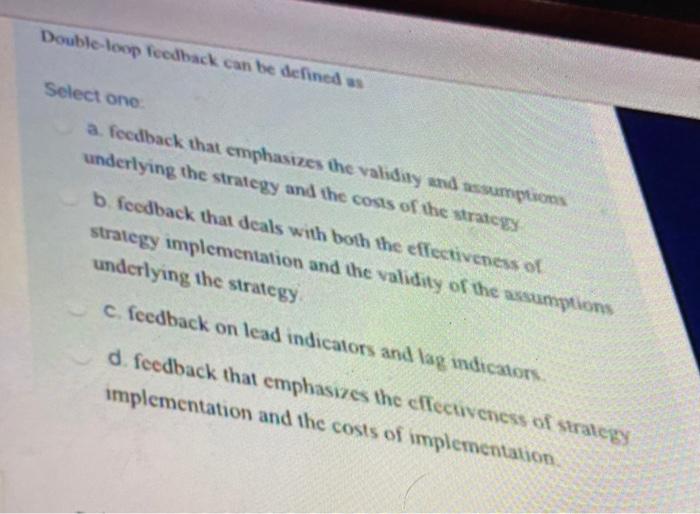 Solved Double-loop feedback can be defined as Select one a | Chegg.com
