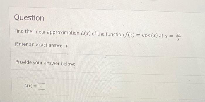 Solved Find the linear approximation L(x) of the function | Chegg.com
