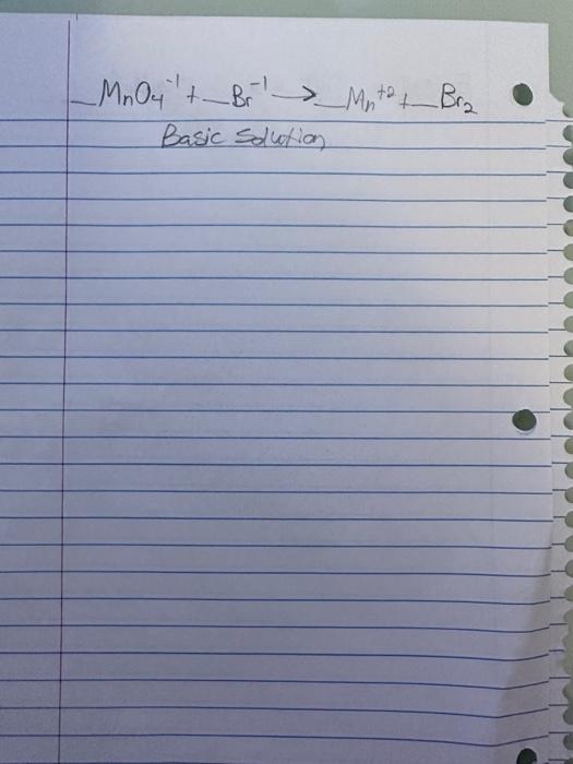 Solved \\( \\mathrm{MnO}_{4}^{-1}+-\\mathrm{Br}^{-1} | Chegg.com