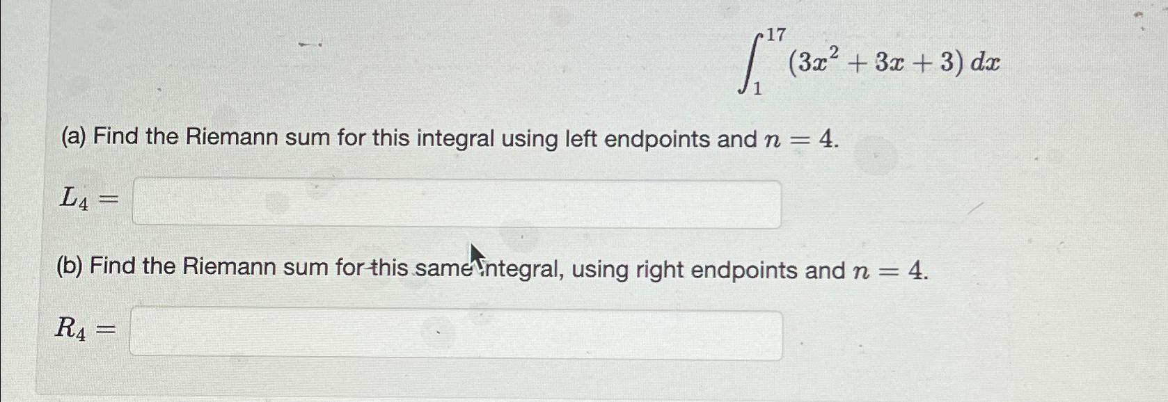 Solved ∫117(3x2+3x+3)dx(a) ﻿Find the Riemann sum for this | Chegg.com