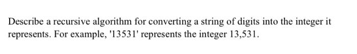 Solved Describe a recursive algorithm for converting a | Chegg.com Solved Describe a recursive algorithm for converting a | Chegg.com
