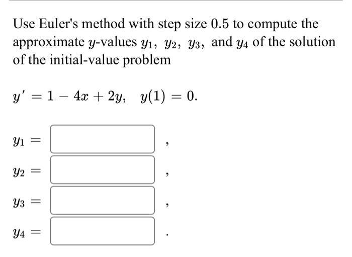 Solved Use Euler's method with step size 0.5 to compute the | Chegg.com