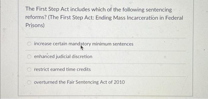 The First Step Act includes which of the following | Chegg.com