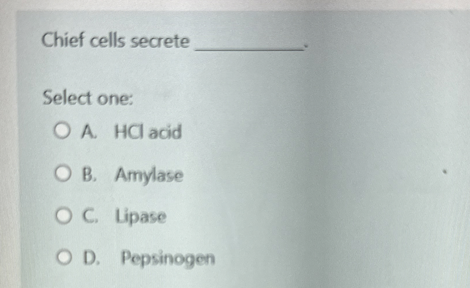 Solved Chief cells secrete Select one:A. ﻿HClacidB. | Chegg.com