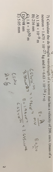 Solved 7) Calculate the de Broglie wavelength of a neutron | Chegg.com
