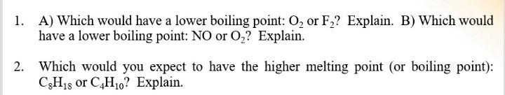 Solved 1. A) Which would have a lower boiling point: O2 or | Chegg.com