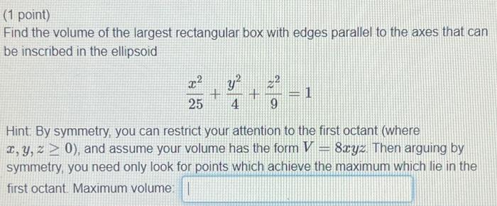 Solved (1 point) Find the volume of the largest rectangular | Chegg.com