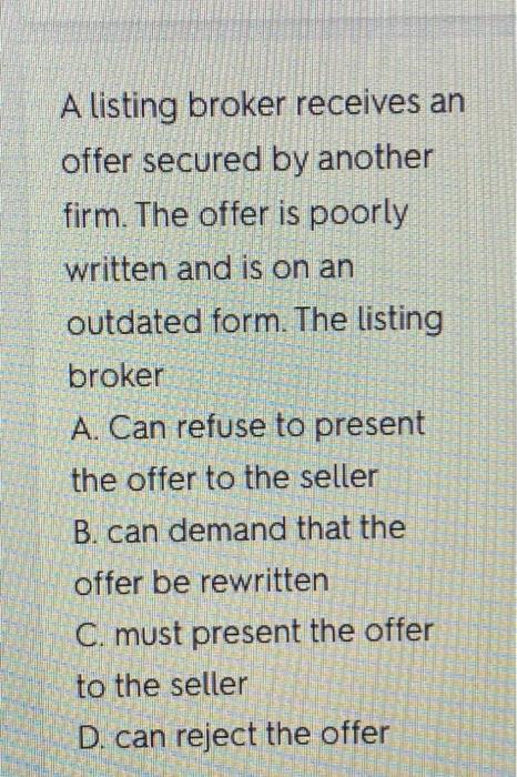 Solved A listing broker receives an offer secured by another | Chegg.com