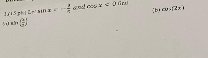 Solved 1.(15 pts) Let sinx=−53 and cosx
