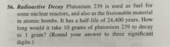 Solved 56. Radioactive Decay Plutonium 239 is used as fuel | Chegg.com