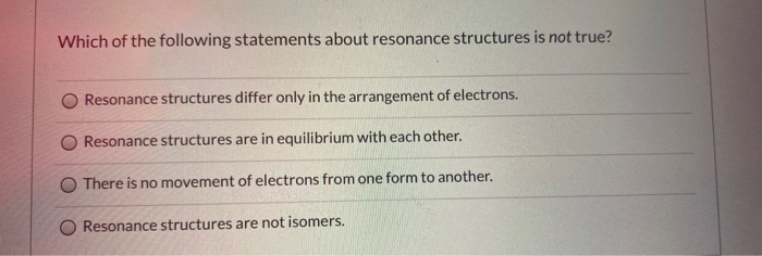 Solved Which of the following statements about resonance | Chegg.com