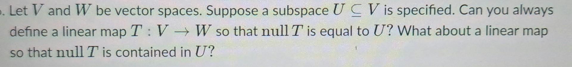 Solved Let V and W be vector spaces. Suppose a subspace U⊆V | Chegg.com
