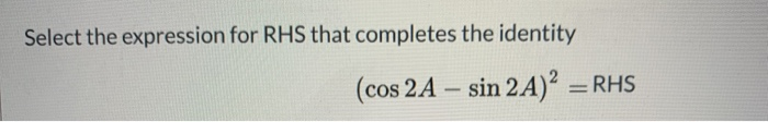 Solved Select the expression for RHS that completes the | Chegg.com