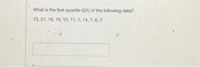Solved What is the first quartile (Q1) of the following | Chegg.com