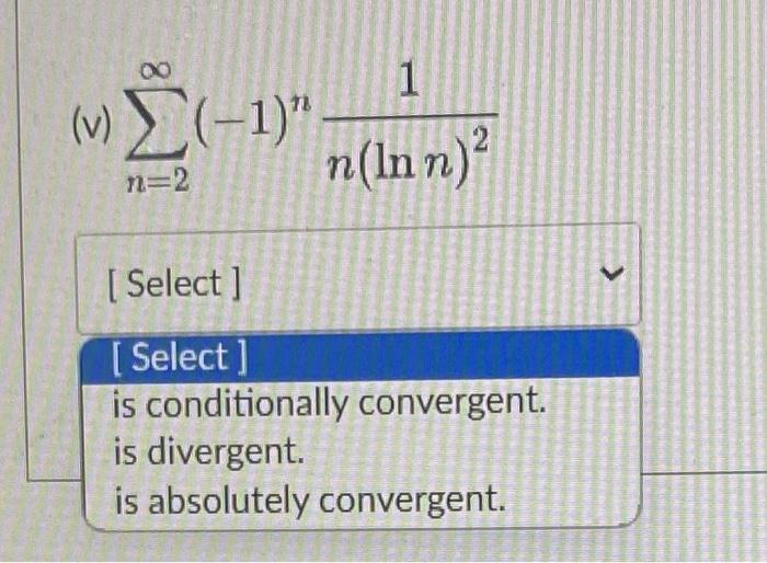Solved \\( \\sum_{n=2}^{\\infty}(-1)^{n} \\frac{1}{n(\\ln | Chegg.com