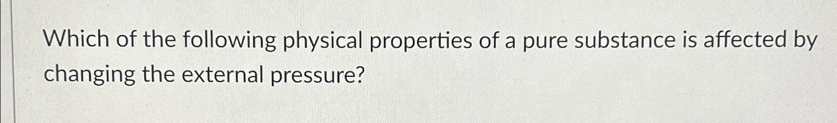 Solved Which of the following physical properties of a pure | Chegg.com