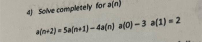 Solved 4) Solve completely for a(n) | Chegg.com