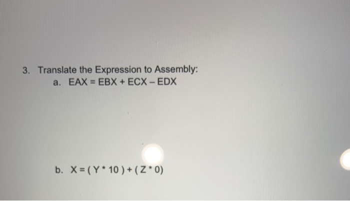 Solved 3. Translate the Expression to Assembly: a. EAX = EBX | Chegg.com