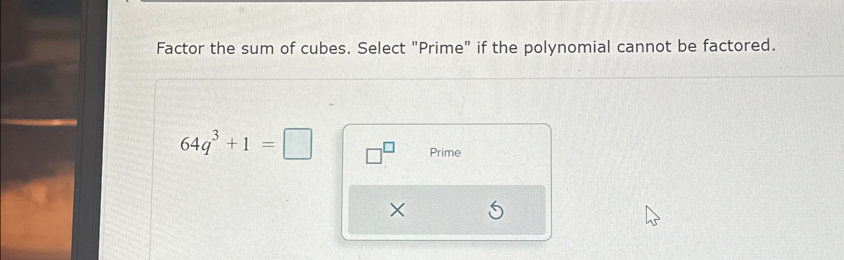Solved Factor the sum of cubes. Select "Prime" if the | Chegg.com