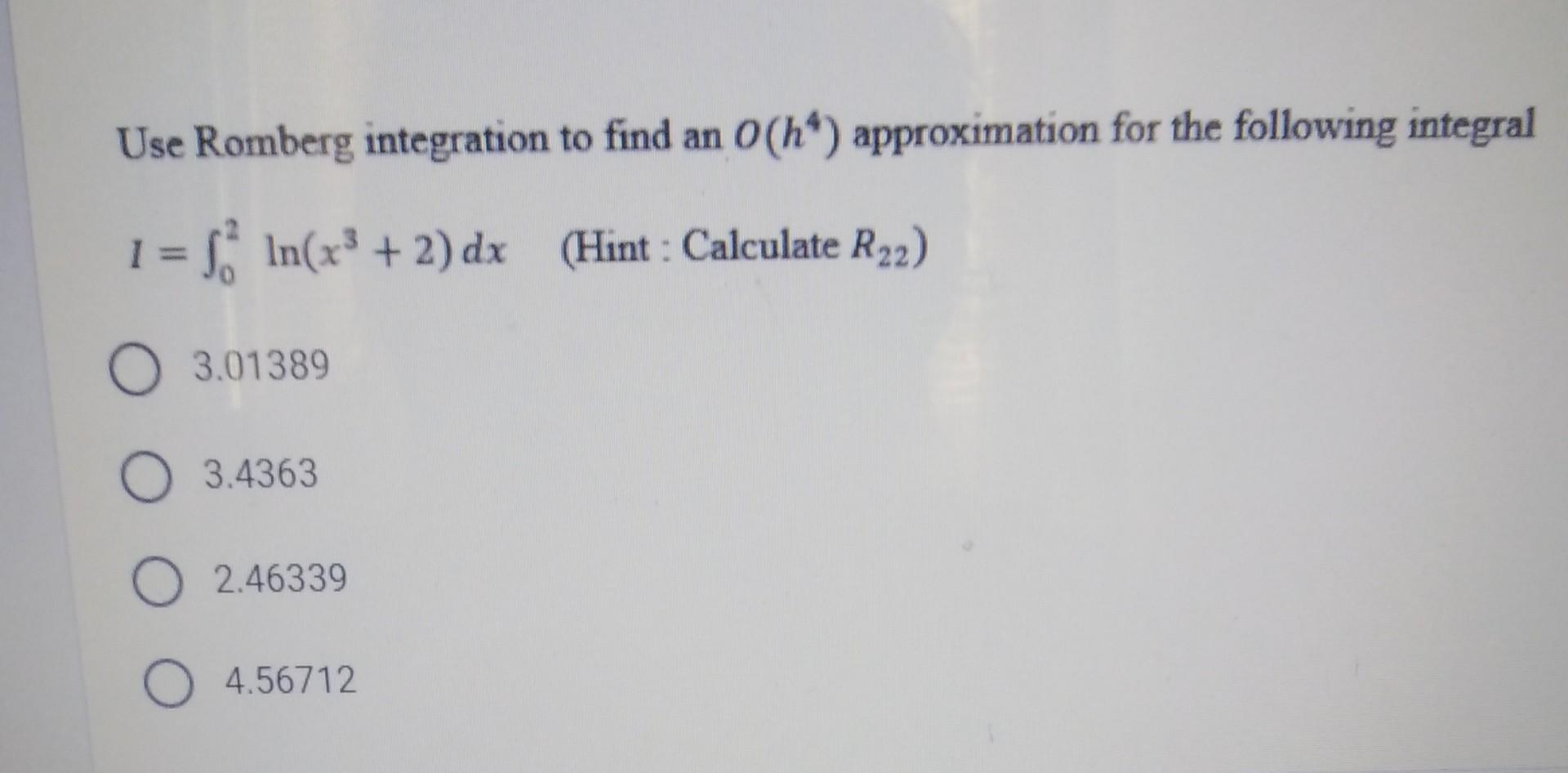 Solved Use Romberg integration to find an O(h4) | Chegg.com