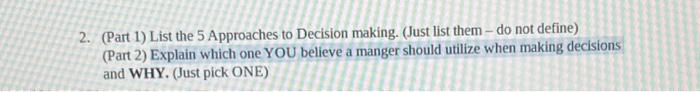 Solved 2. (Part 1) List the 5 Approaches to Decision making. | Chegg.com