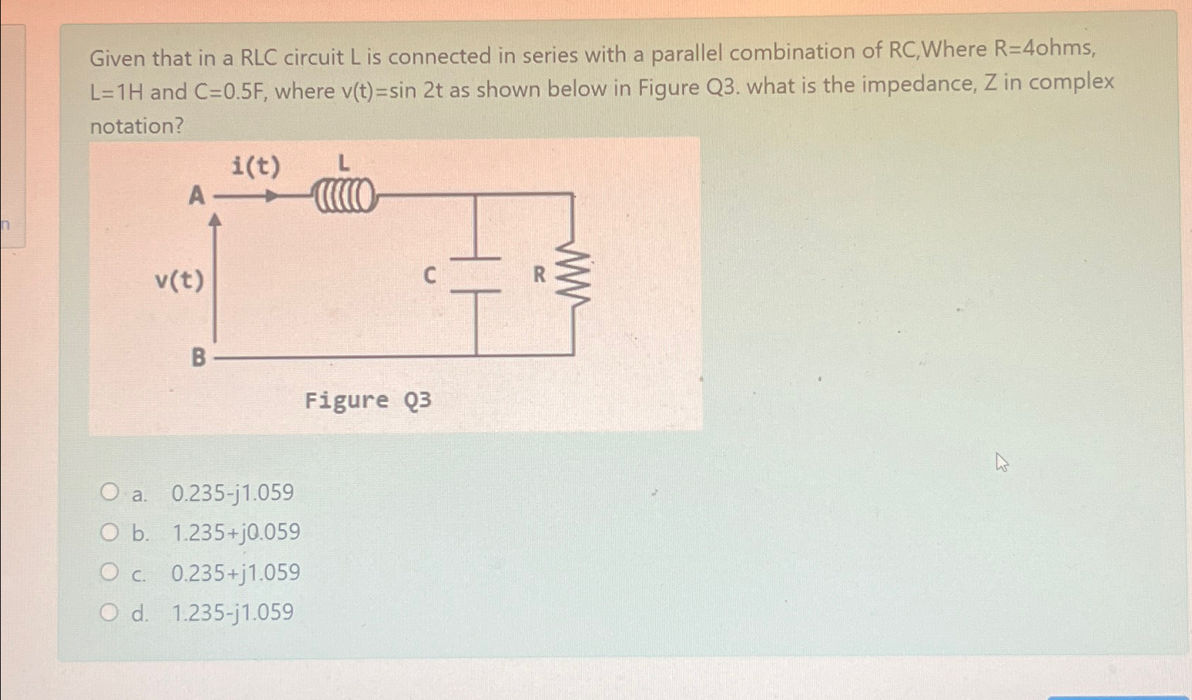 Solved Given that in a RLC circuit L ﻿is connected in series | Chegg.com