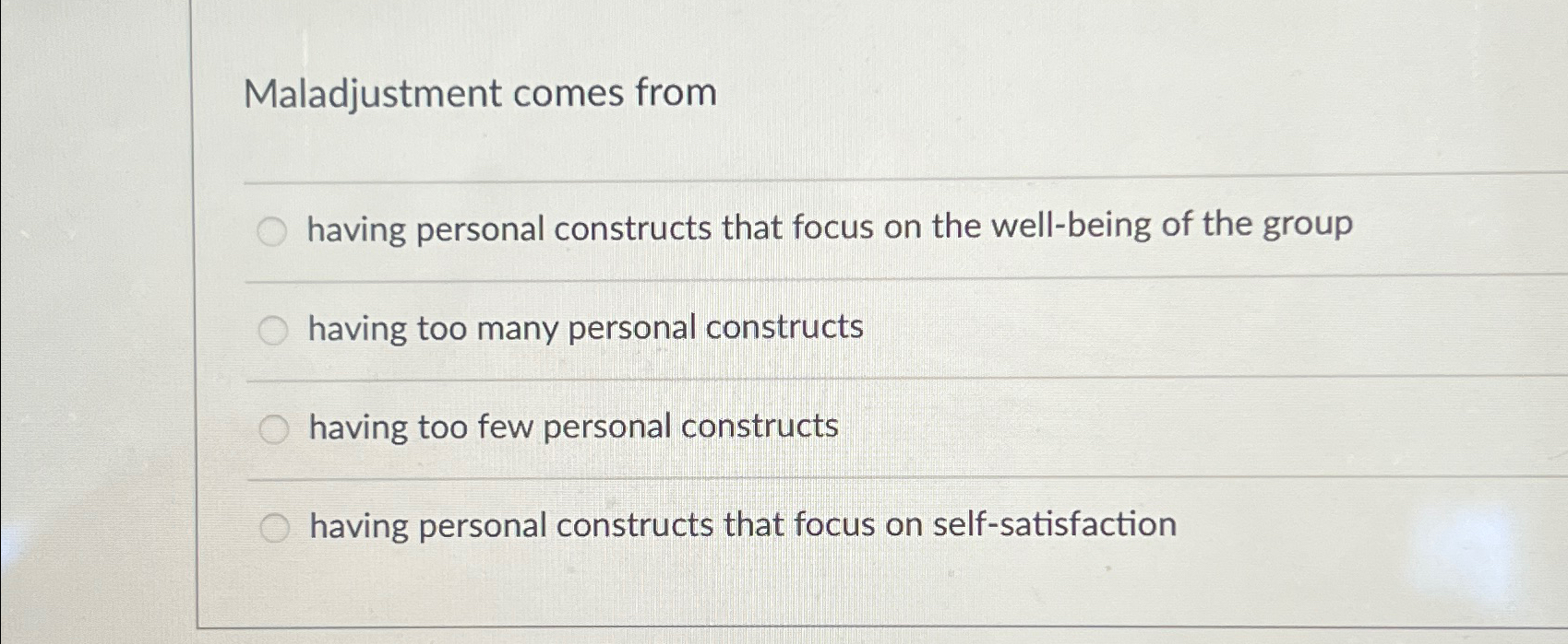 Solved Maladjustment comes fromhaving personal constructs | Chegg.com