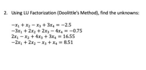 Solved 2. Using LU Factorization (Doolittle's Method), find | Chegg.com
