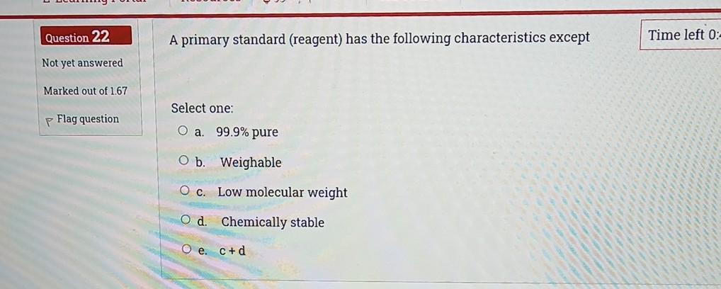 Solved Question 22 Time left 0: A primary standard (reagent) | Chegg.com