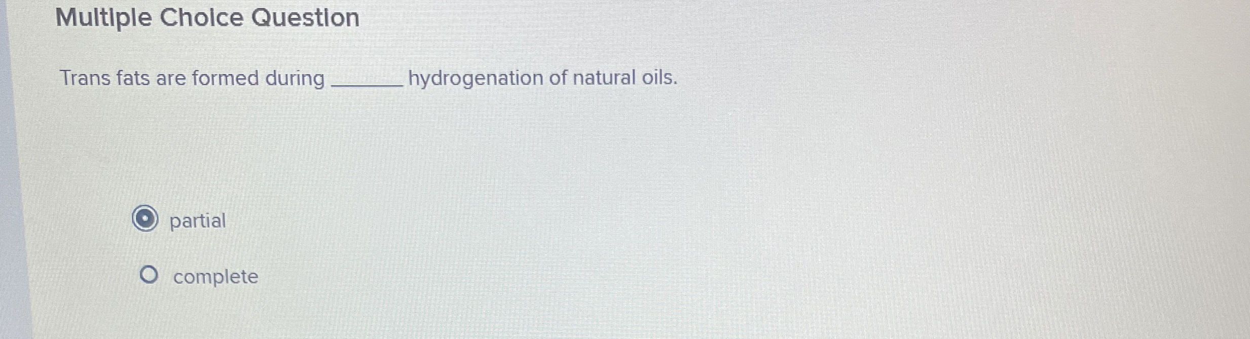 Solved Multiple Cholce QuestionTrans fats are formed | Chegg.com