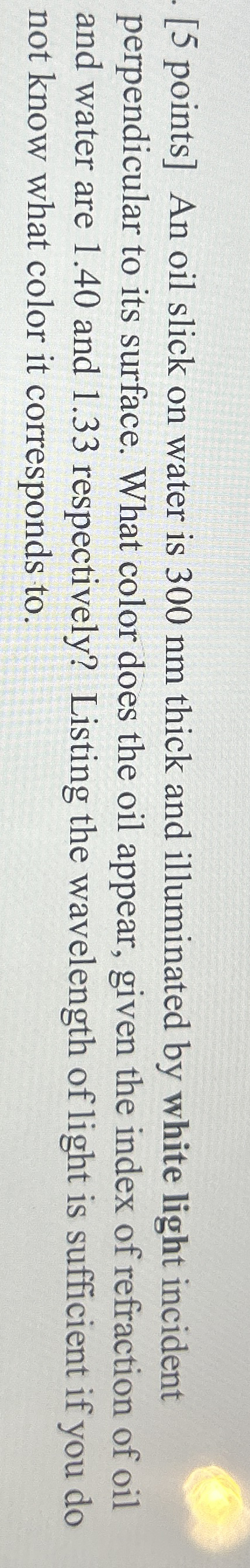 Solved [5 ﻿points] ﻿An oil slick on water is 300 ﻿nm thick | Chegg.com