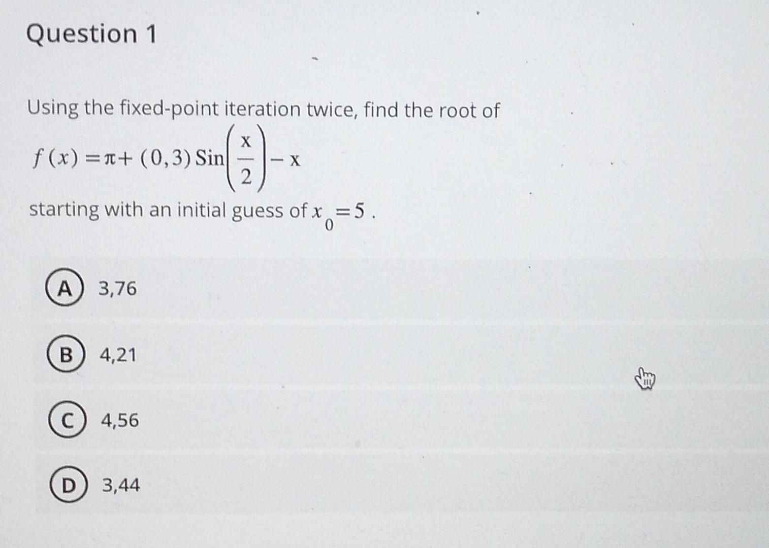 Solved Using the fixed-point iteration twice, find the root | Chegg.com