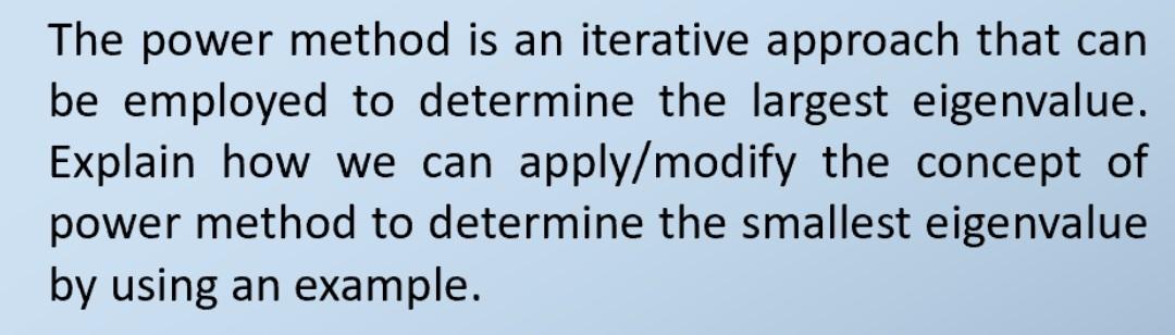 Solved The power method is an iterative approach that can be | Chegg.com