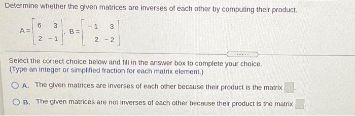 Solved Determine whether the given matrices are inverses of | Chegg.com Solved Determine whether the given matrices are inverses of | Chegg.com