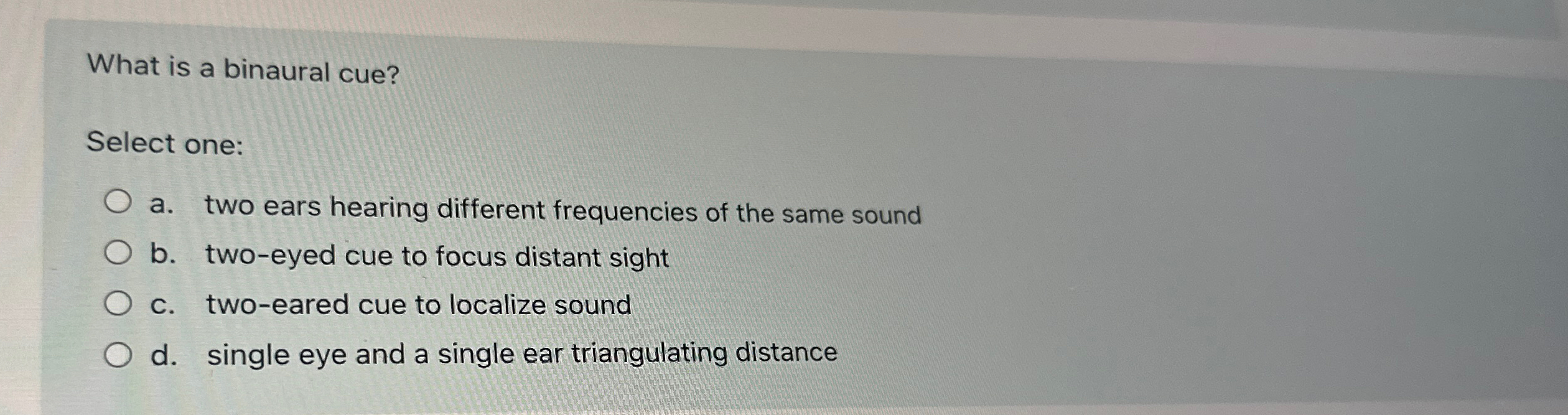Solved What Is A Binaural Cueselect One A ﻿two Ears
