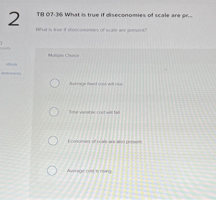 Solved TB 07-36 What is true if diseconomies of scale are | Chegg.com