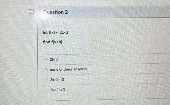 Solved let f(x)=2x−3 find f(x+h) 2h−3 none of these answers | Chegg.com