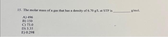 Solved The molar mass of a gas has a density of 6.70 g/L at | Chegg.com