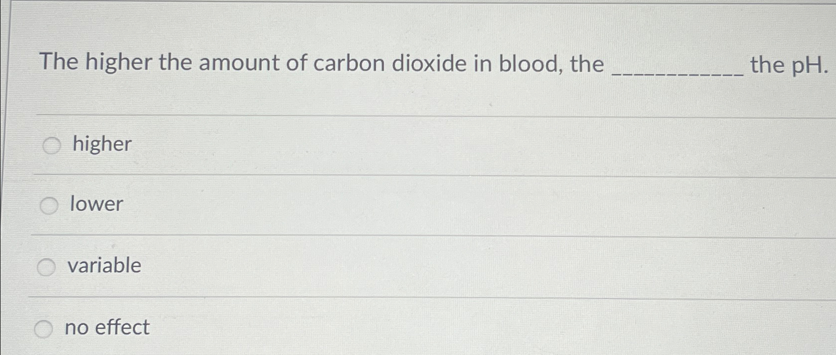 Solved The higher the amount of carbon dioxide in blood, the | Chegg.com