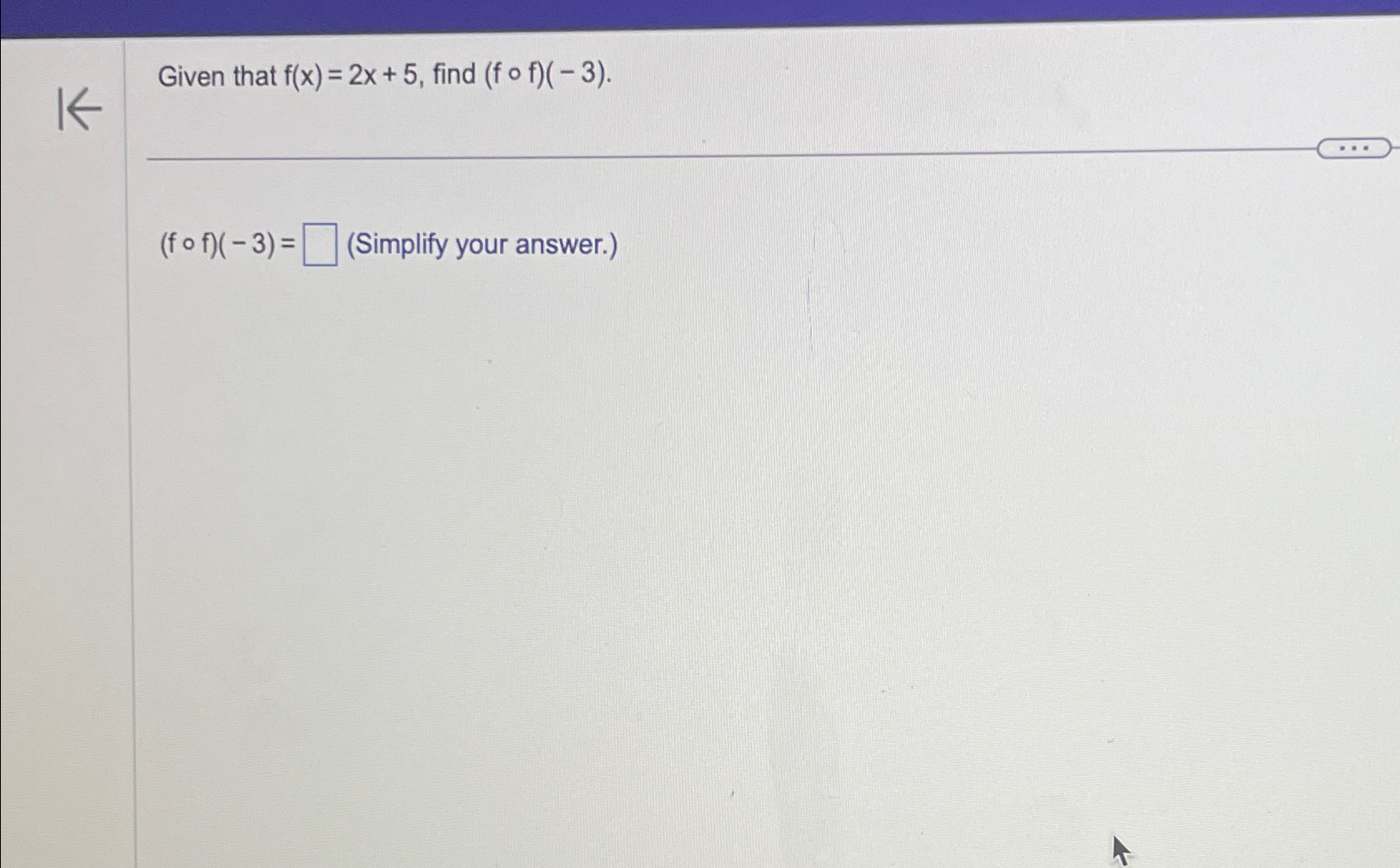 Solved Given that f(x)=2x+5, ﻿find (f@f)(-3). ﻿Simplify your | Chegg.com