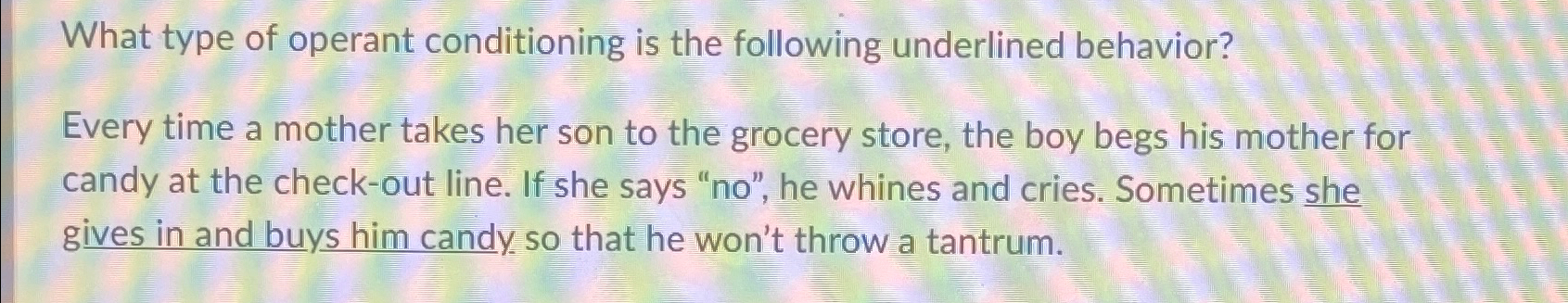 Solved What type of operant conditioning is the following | Chegg.com