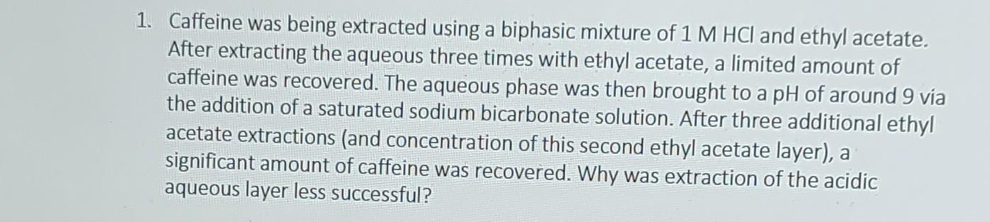 Solved 1. Caffeine was being extracted using a biphasic | Chegg.com